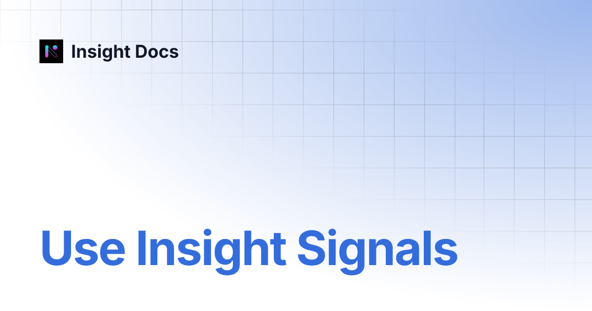 Use Insight Signals | Insight Docs