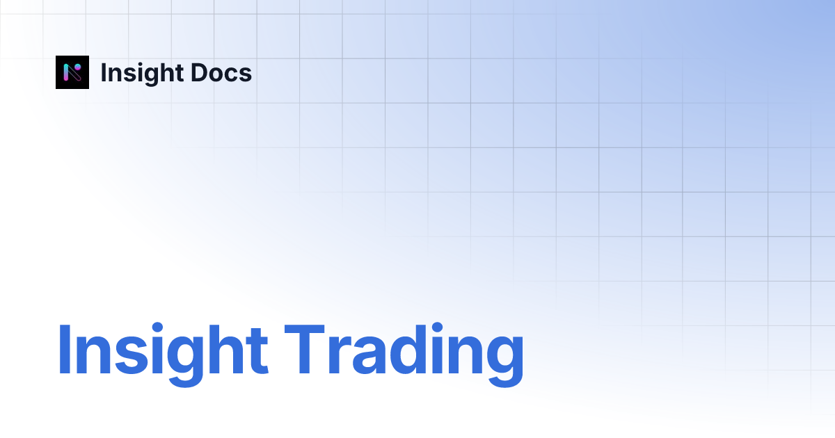 Insight Trading | Insight Docs